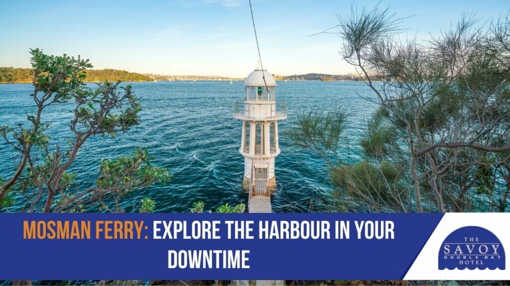 Exploring Sydney by Ferry - Savoy Hotel