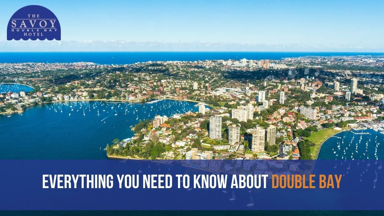 Everything You Need to Know About Double Bay - Savoy Hotel