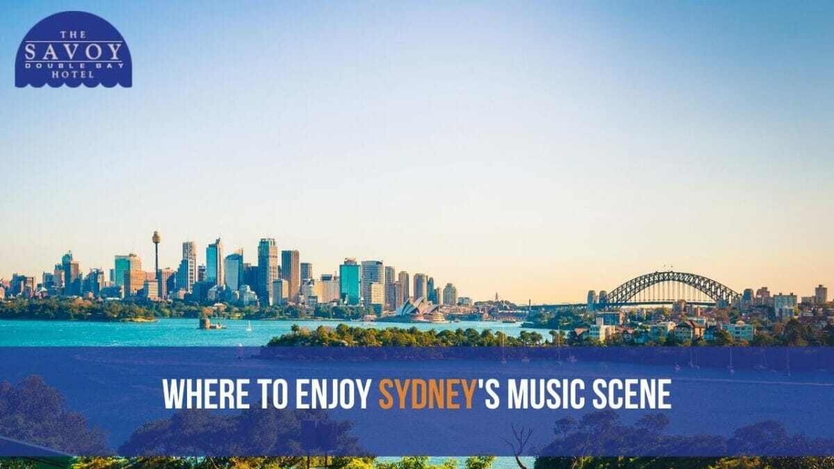 Where to Enjoy Sydney's Music Scene - Savoy Hotel