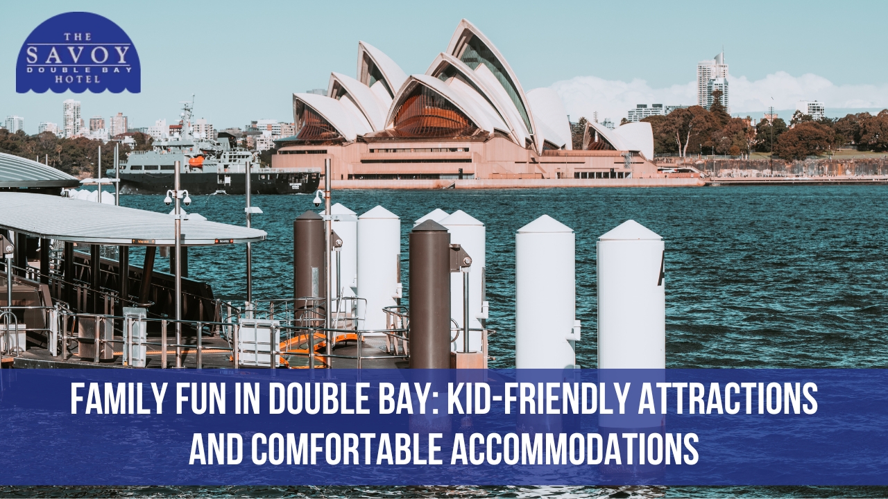 Family Fun in Double Bay: Kid-Friendly Attractions and Comfortable ...
